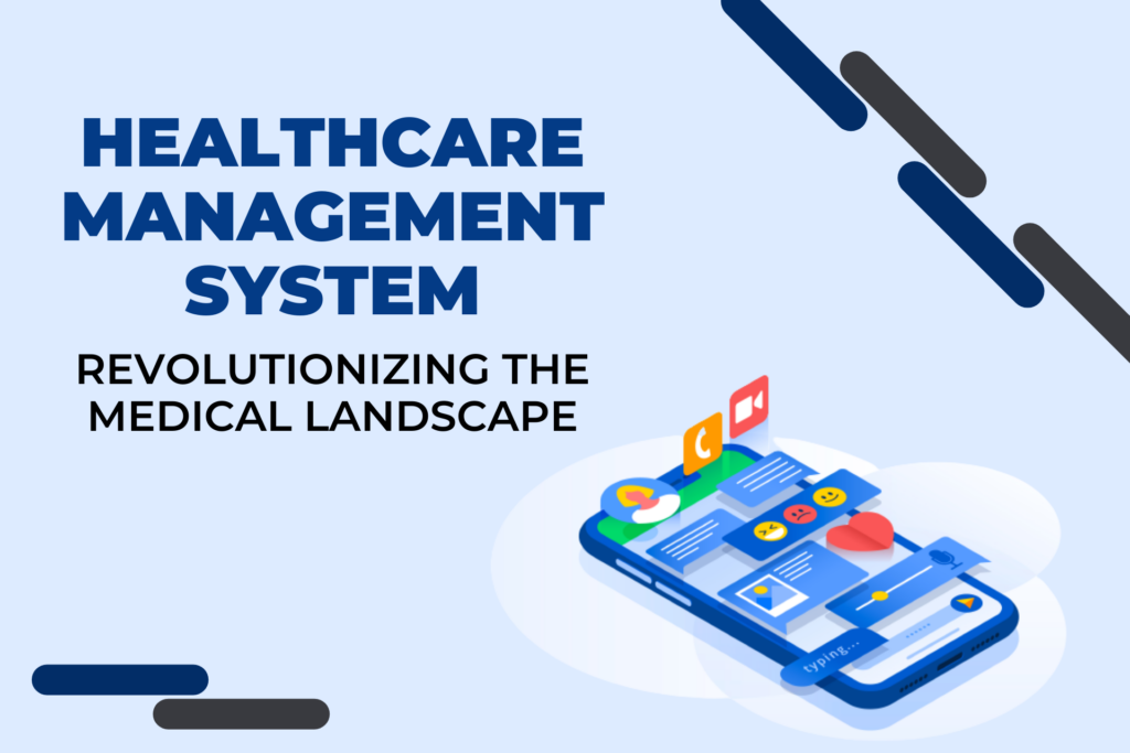Healthcare Management System: Revolutionizing the Medical Landscape