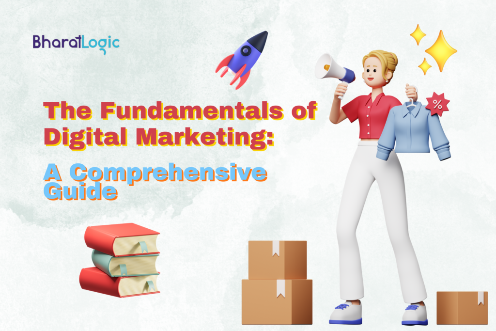 The Fundamentals of Digital Marketing: A Comprehensive Guide
